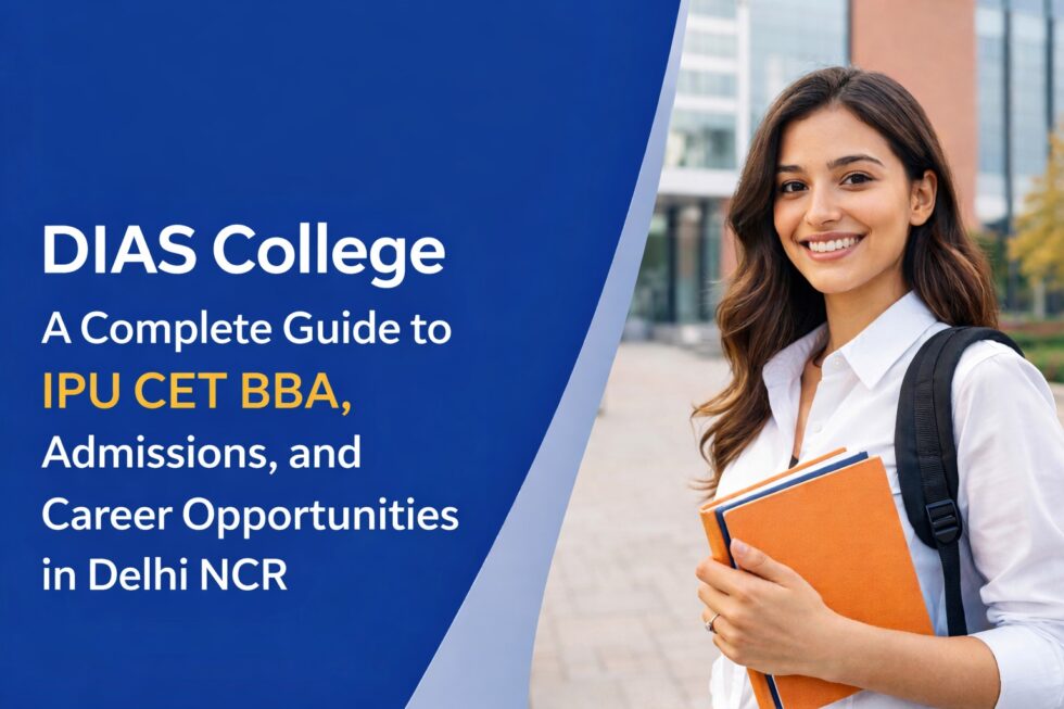 DIAS College: IPU CET BBA Admissions, Fees & Career Guide